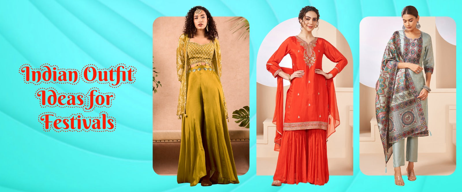Traditional Indian Outfit Ideas for Festivals | Ethnic Wear Guide for